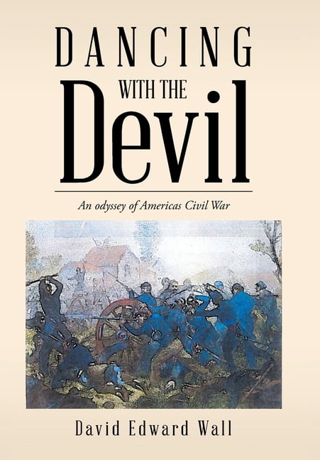 Dancing with the Devil: An Odyssey of Americas Civil War Hardcover ...