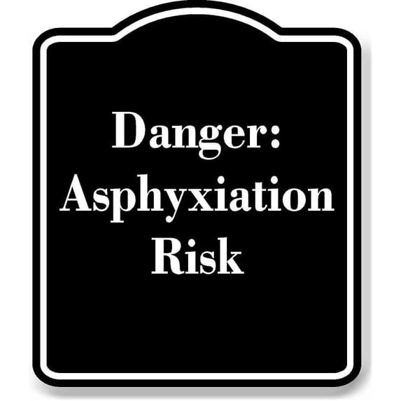 Danger Asphyxiation Risk BLACK Aluminium Composite Sign 8.5''x10 ...