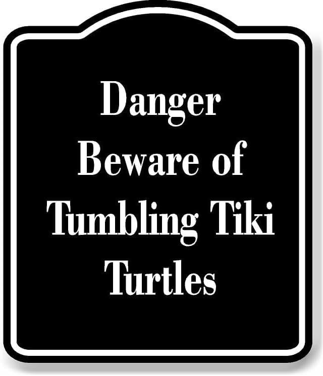 Danger - Beware of Tumbling Tiki Turtles BLACK Aluminum Composite Sign ...