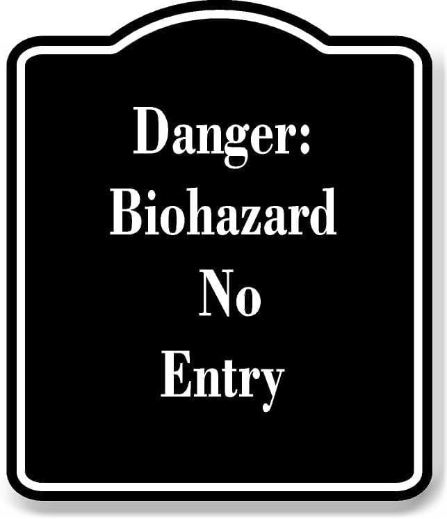 Danger Biohazard No Entry BLACK Aluminum Composite Sign 20''x24 ...