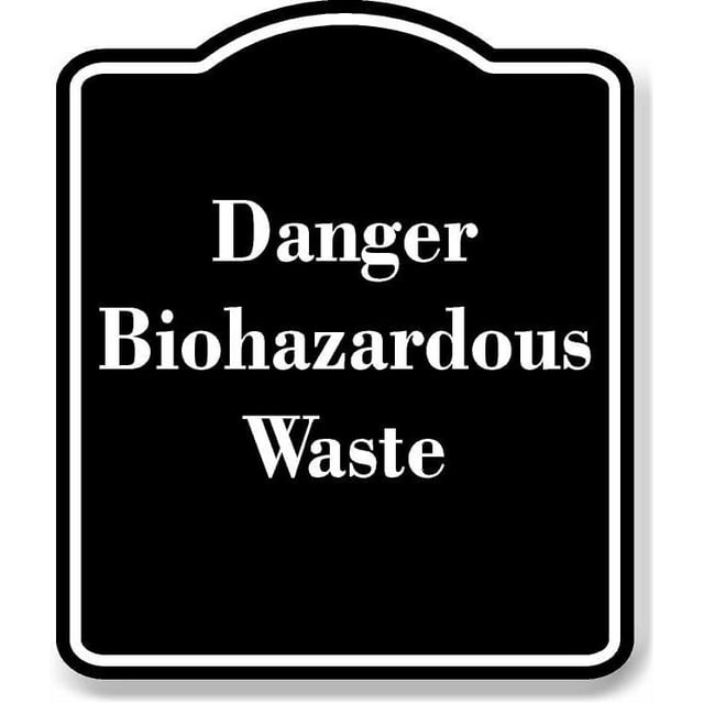 Danger Biohazardous Waste BLACK Aluminum Composite Sign 15''x18 ...