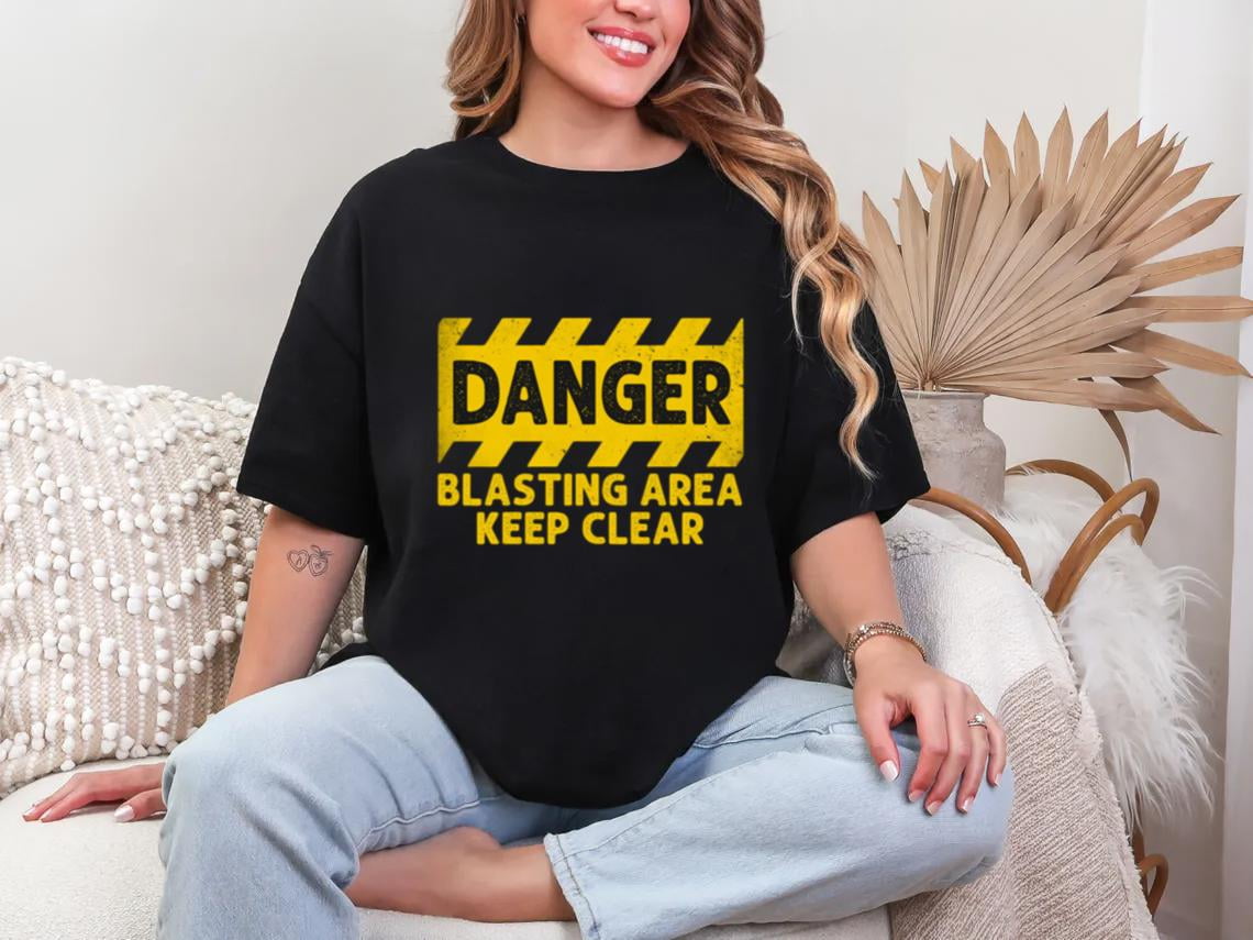 Danger Blasting Area Unisex T-shirt Funny Safety Warning Sarcastic ...