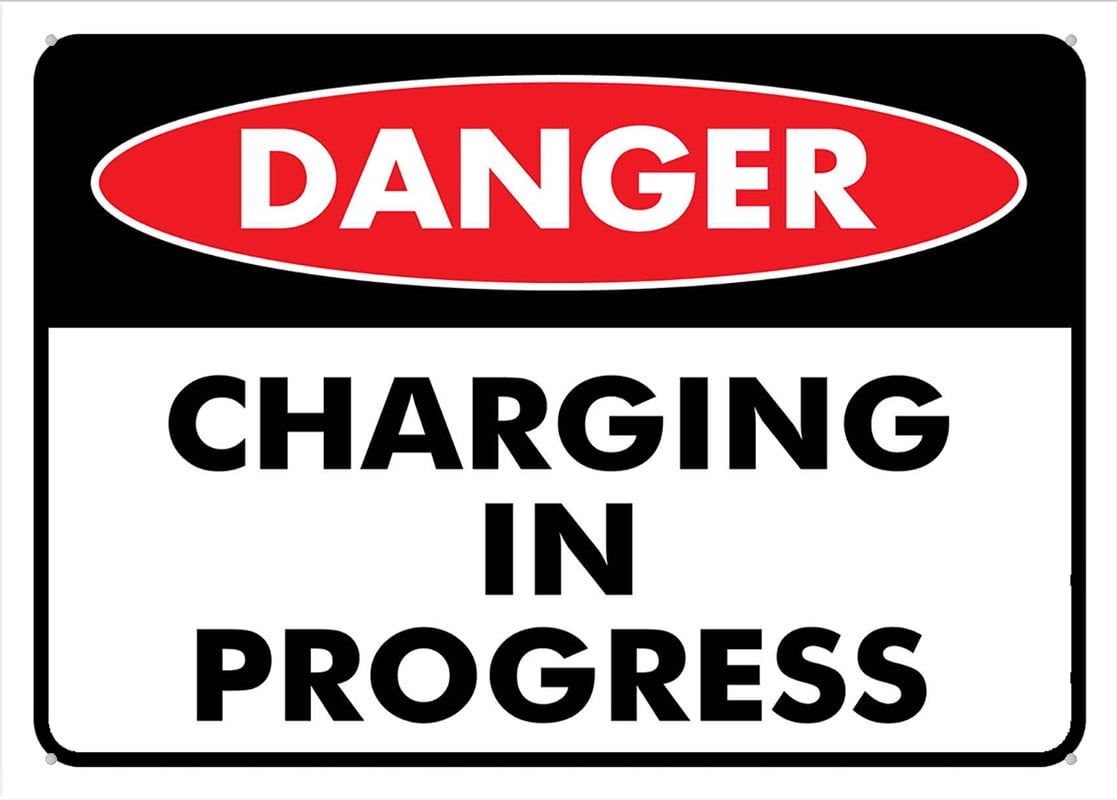 Danger Charging In Progress Sign Metal 12X8 Inch Rust Free Aluminum, Uv ...