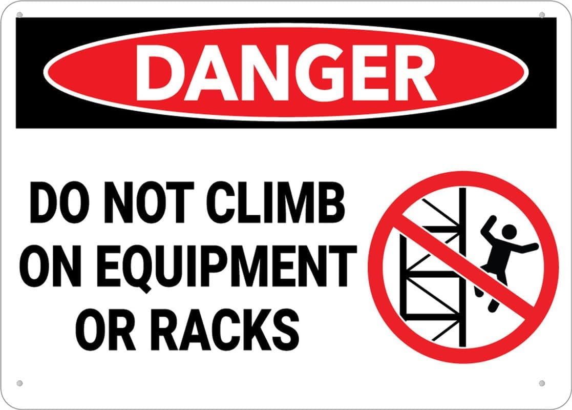 Danger Do Not Climb On Equipment Or Racks Sign Sign 8X12 Inch Rust Free ...