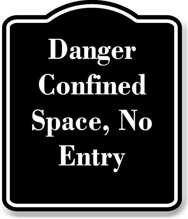 Danger Confined Space No Entry BLACK Aluminum Composite Sign 15''x18 ...