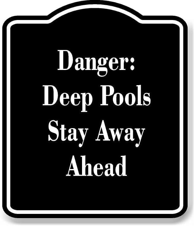 Danger Deep Pools Stay Away Ahead BLACK Aluminum Composite Sign 20''x24 ...