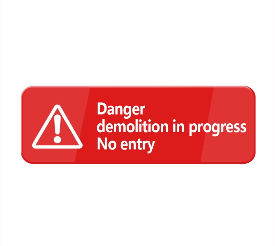 Danger Demolition In Progress No Entry Sign For House, Home, And Office ...