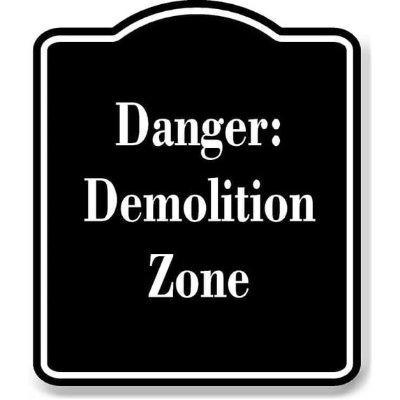 Danger Demolition Zone BLACK Aluminum Composite Sign 15''x18 ...