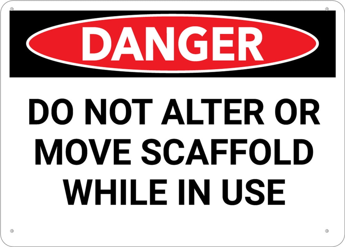 Danger Do Not Alter Move Scaffold While In Use Sign For House Door ...