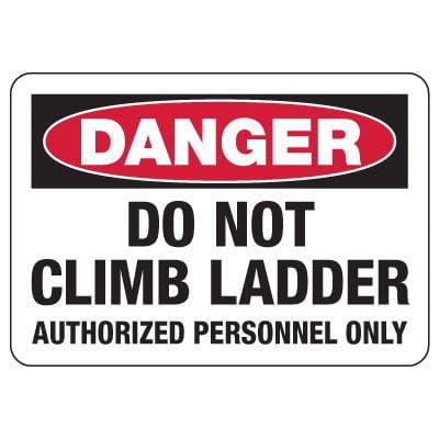 Danger - Do Not Climb Ladder - Authorized Personnel Only Sign Safety ...