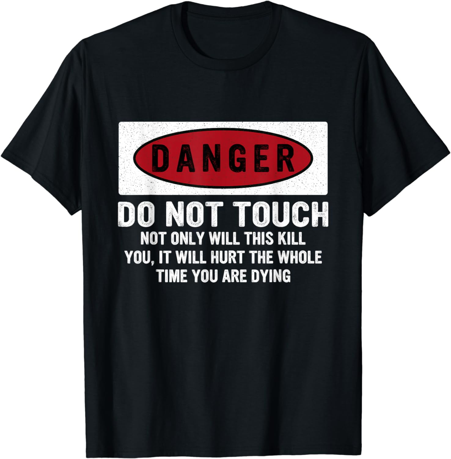 Danger Do Not Touch Not Only Will This Kill You Apparel T-Shirt ...