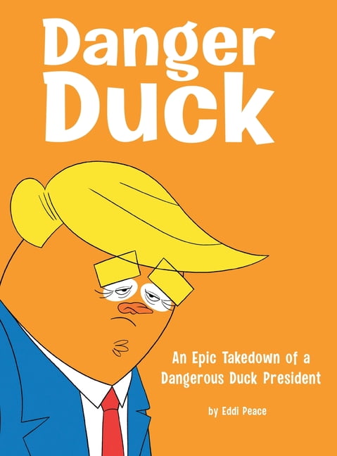 Danger Duck : An Epic Takedown of a Dangerous Duck President - Walmart.com