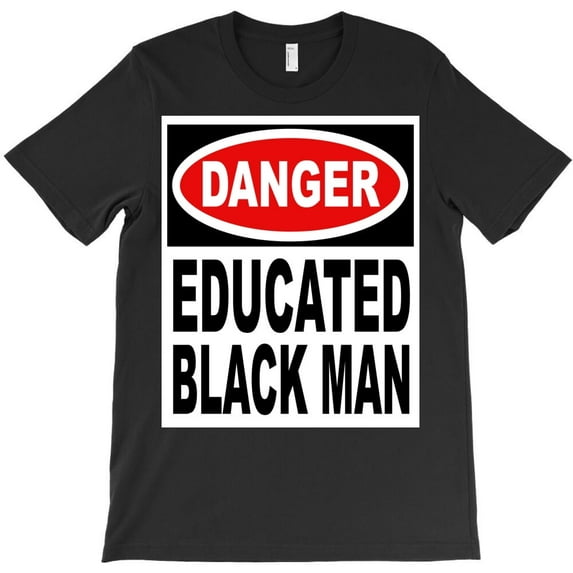 Danger Educated Black Man Funny Sarcastic Quote Humor Graphic H36119 T ...