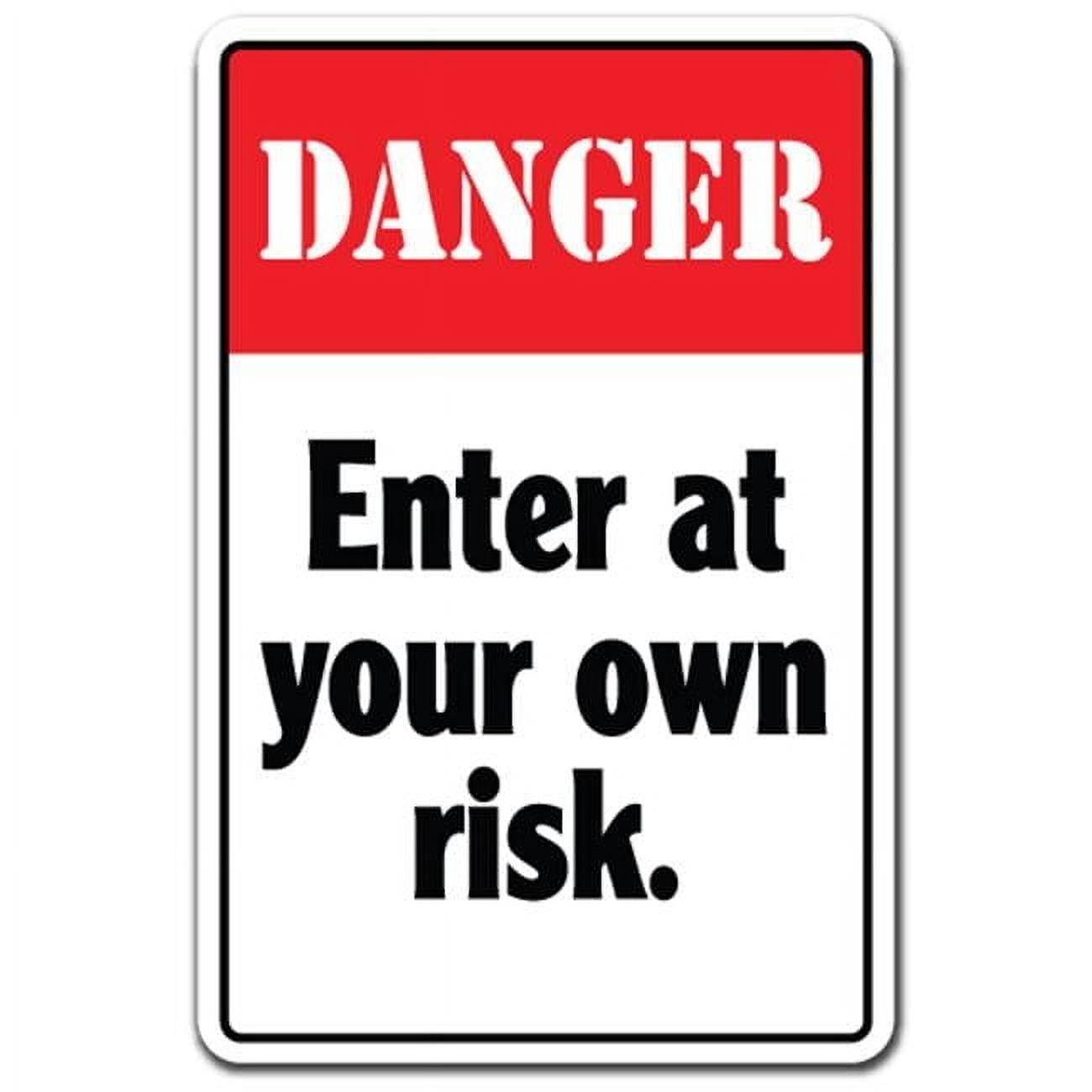 Danger Enter At Your Own Risk Aluminum Sign for Warning - Walmart.com
