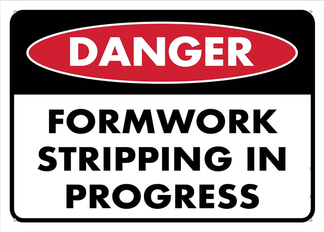 Danger Formwork Stripping In Progress Sign Metal Signs 12X8 Inch Rust ...