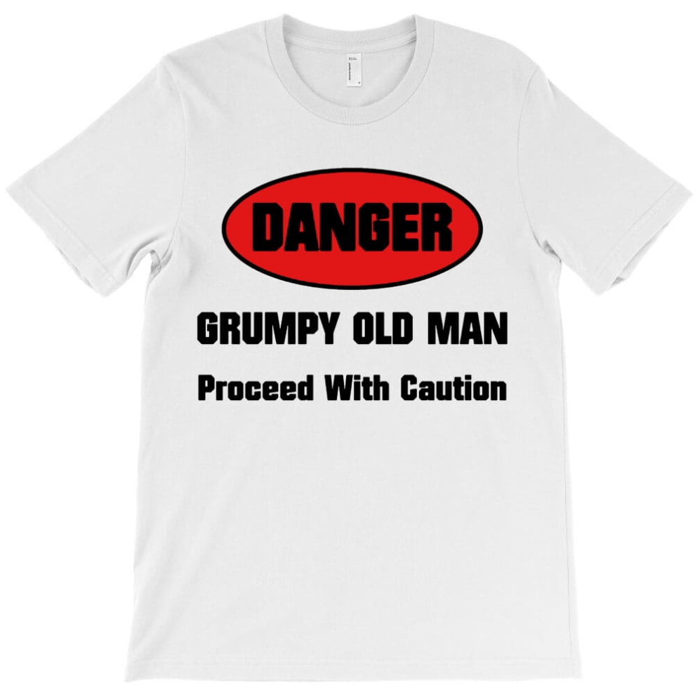 Danger Grumpy Old Man With Caution Funny Quote Graphic Novelty G2041 ...