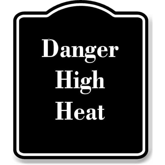 Danger High Heat BLACK Aluminum Composite Sign 20''x24'' - Walmart.com