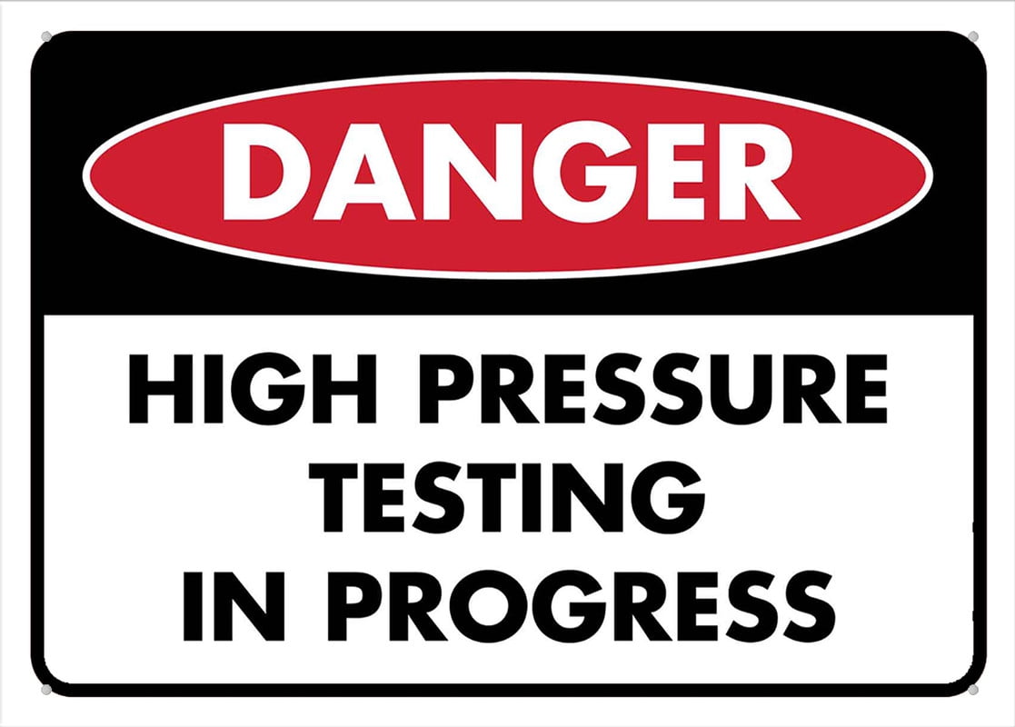 Danger High Pressure Testing In Progress Sign 8X12 Inch Rust Free ...