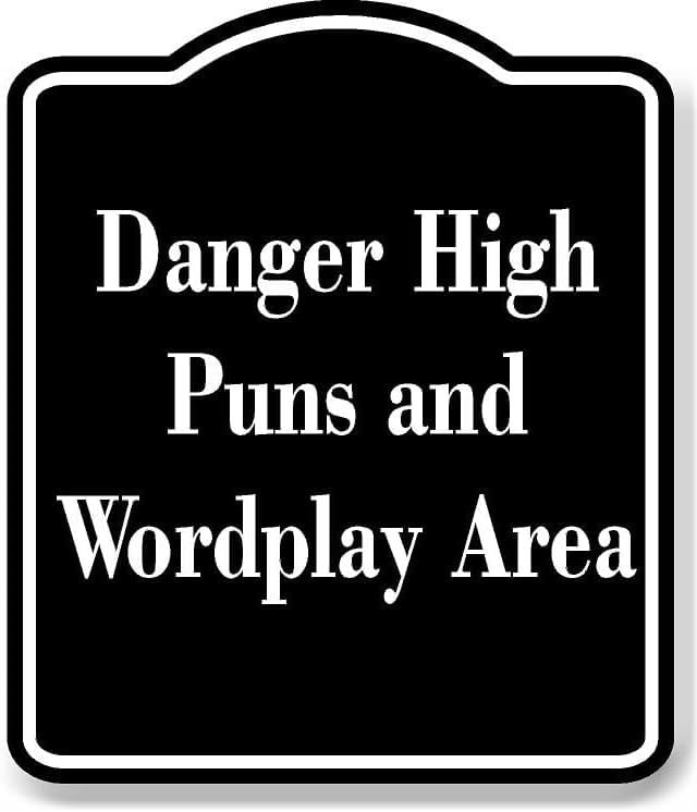 Danger High Puns and Wordplay Area BLACK Aluminum Composite Sign 20 ...