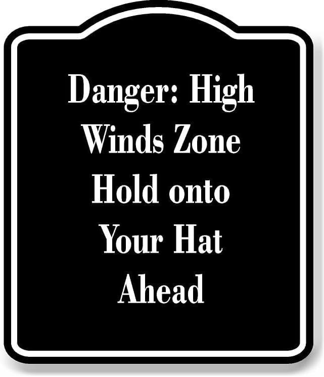 Danger High Winds Zone Hold onto Your Hat Ahead BLACK Aluminum ...