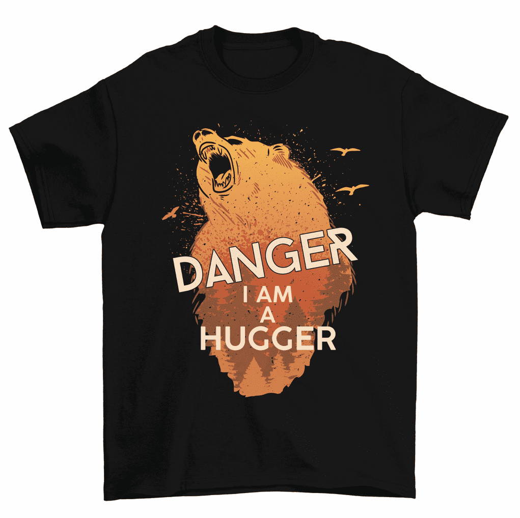Danger I Am A Hugger Bear T-Shirt Grizzly Bears Hug Tee Men Women ...