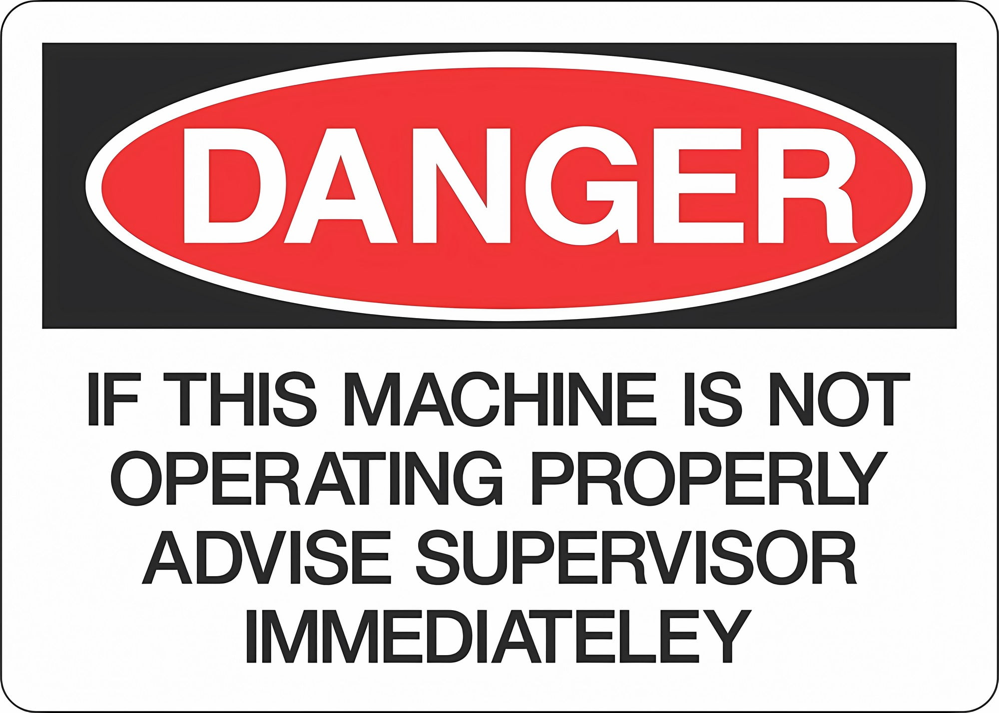 Danger - If This Machine is Not Operating Properly Advise Supervisor ...