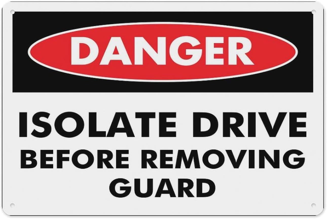 Danger Isolate Drive Before Removing Guard Sign 8"x12" - Aluminum Tin ...
