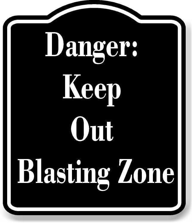 Danger Keep Out Blasting Zone BLACK Aluminum Composite Sign 15''x18 ...