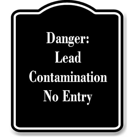 Danger Lead Contamination No Entry BLACK Aluminum Composite Sign 15 ...