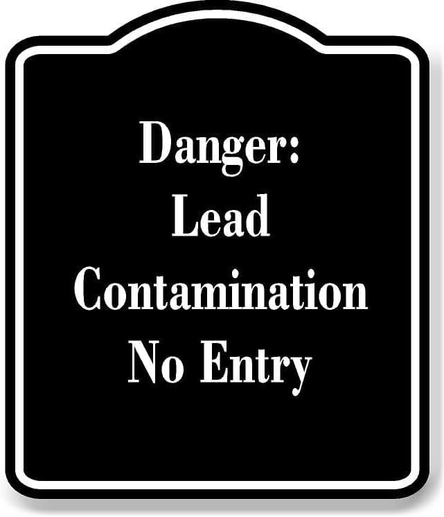 Danger Lead Contamination No Entry BLACK Aluminum Composite Sign 20 ...