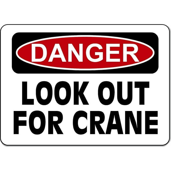 Danger Look Out For Crane Safety Sign Decal Metal Aluminum Sign Size ...