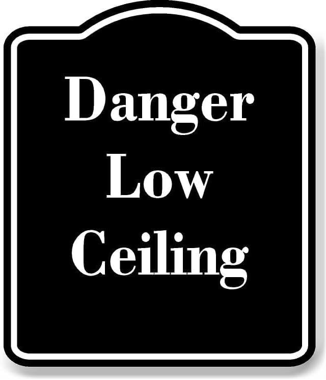 Danger Low Ceiling BLACK Aluminum Composite Sign Aluminum Composite ...