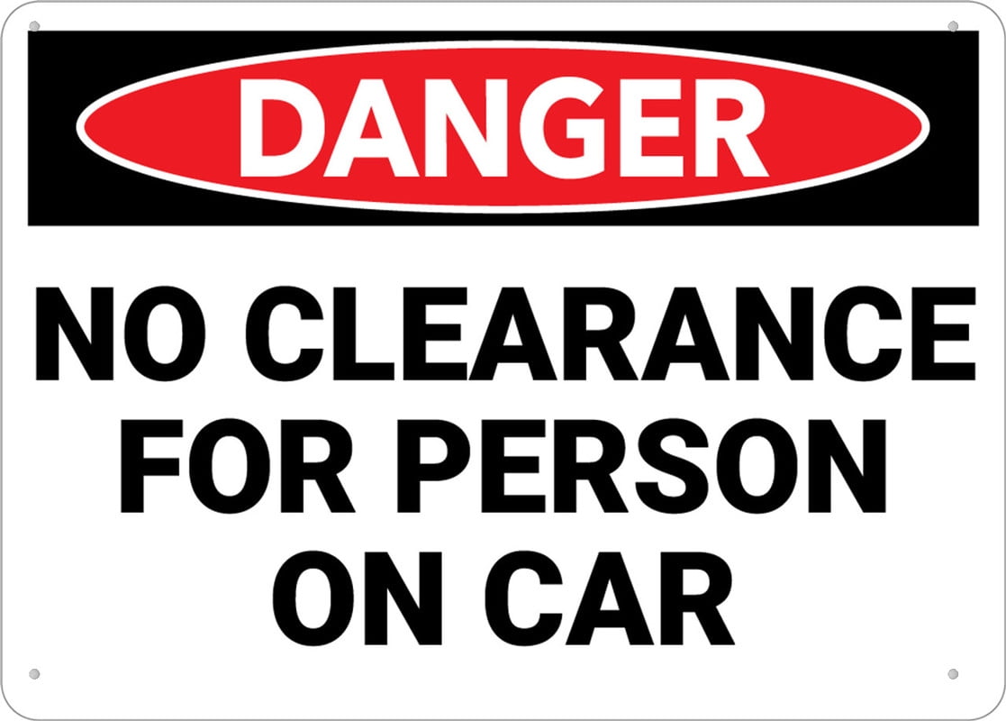 Danger No Clearance For Person On Car Sign Signs Outdoor, Uv Printed ...