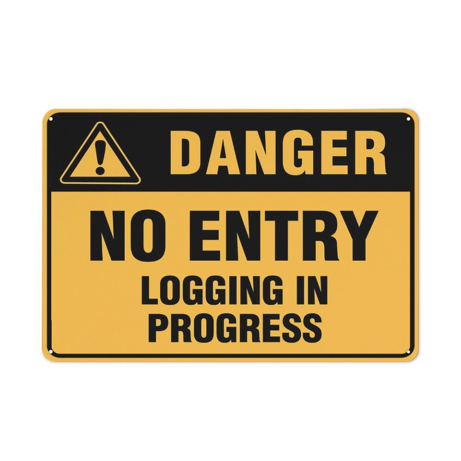 Danger No Entry Logging In Progress Sign Outdoor Metal Sign - 12 X 8 ...
