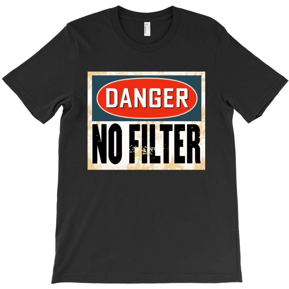 Danger No Filter Funny Warning Sign Sarcastic Quote Humor Graphic ...