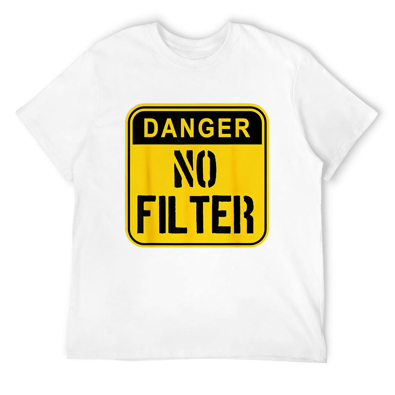 Danger No Filter T Shirt Mens Mens Funny Warning Sign T-Shirt White ...