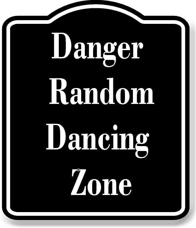 Danger Random Dancing Zone BLACK Aluminum Composite Sign 15''x18 ...