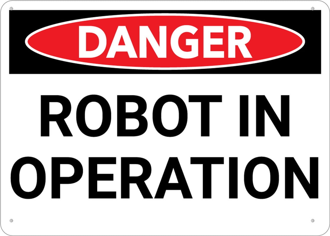 Danger Robot In Operation Sign 12X8 Inches Metal Aluminum Signs ...