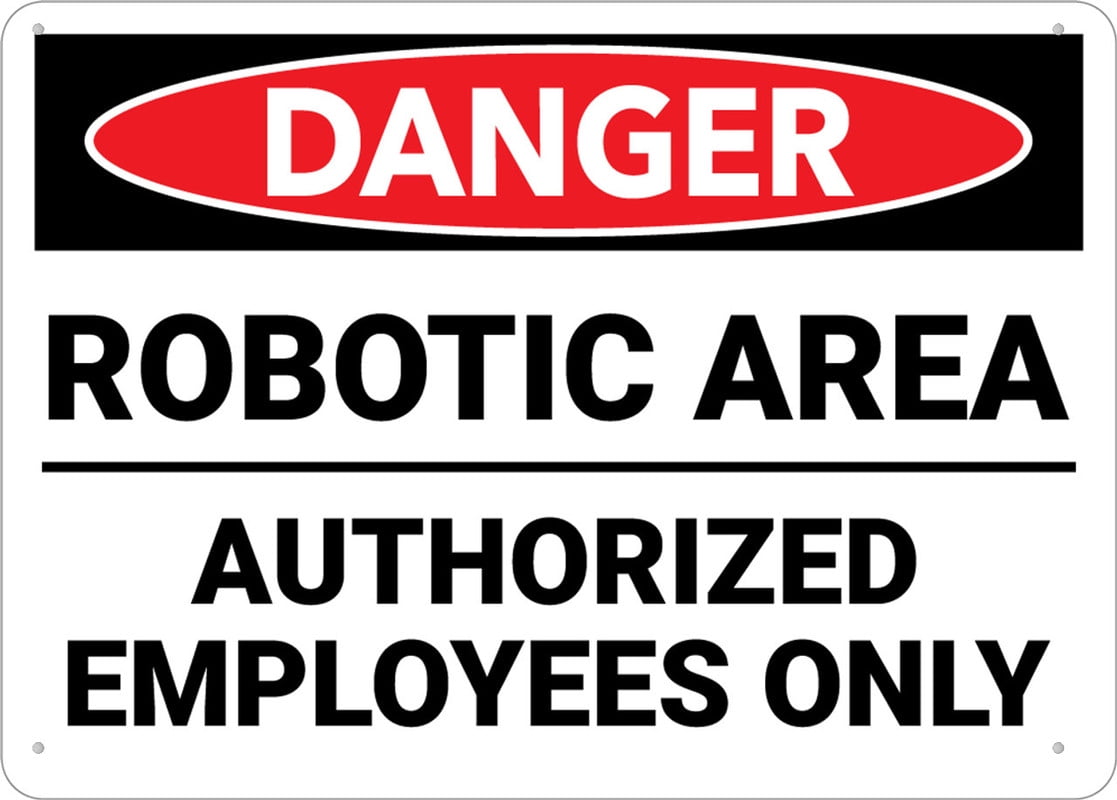 Danger Robotic Area Authorized Employees Only Sign 12 X 8 Inch Metal ...