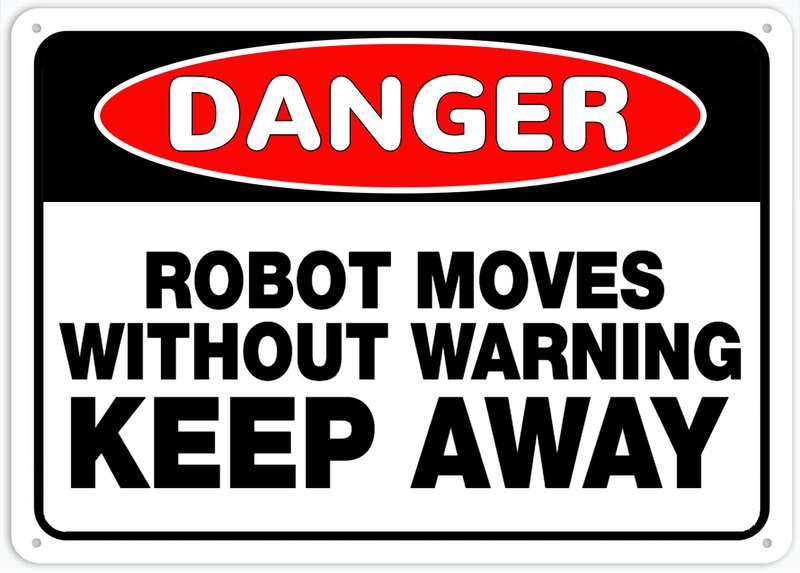 Danger Safety Sign Robot Moves Without Warning Keep Away Sign Safety ...