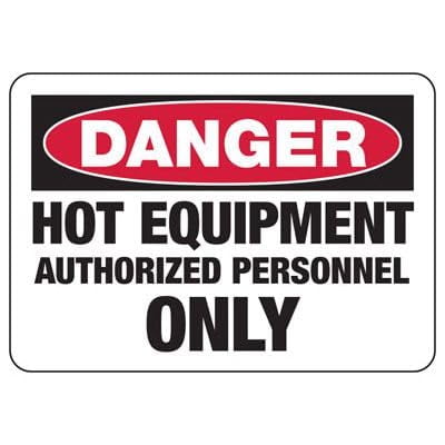Danger Sign - Hot Equipment Authorized Personnel Only Safety ...