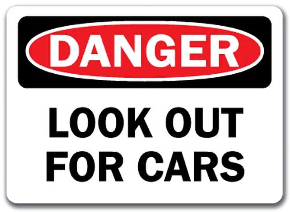 Danger Sign - Look Out For Cars - 10" x 14" OSHA Safety Sign - Walmart.com