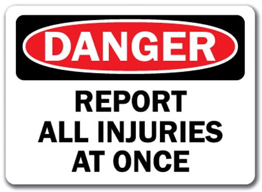 Danger Sign - Report All Injuries At Once - 10" x 14" OSHA Safety Sign ...