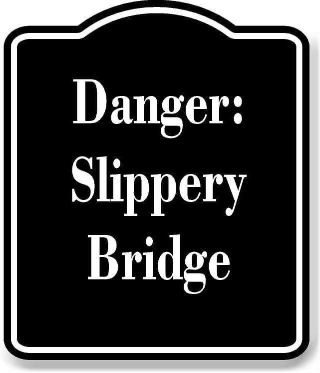Danger Slippery Bridge BLACK Aluminum Composite Sign 20''x24 ...