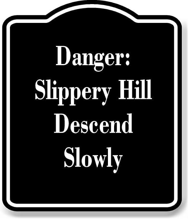 Danger Slippery Hill Descend Slowly BLACK Aluminum Composite Sign 20 ...