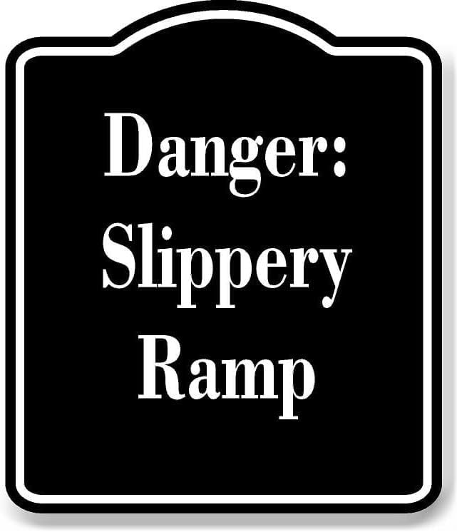Danger Slippery Ramp BLACK Aluminum Composite Sign 15''x18'' - Walmart.com