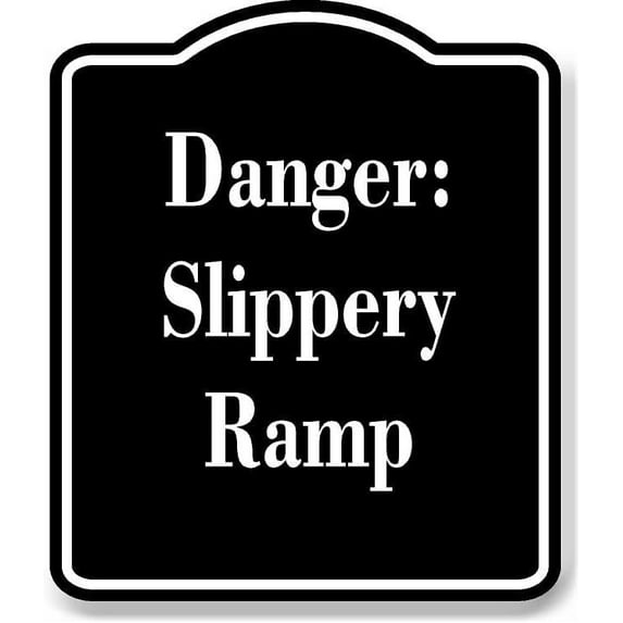 Danger Slippery Ramp BLACK Aluminum Composite Sign 15''x18'' - Walmart.com