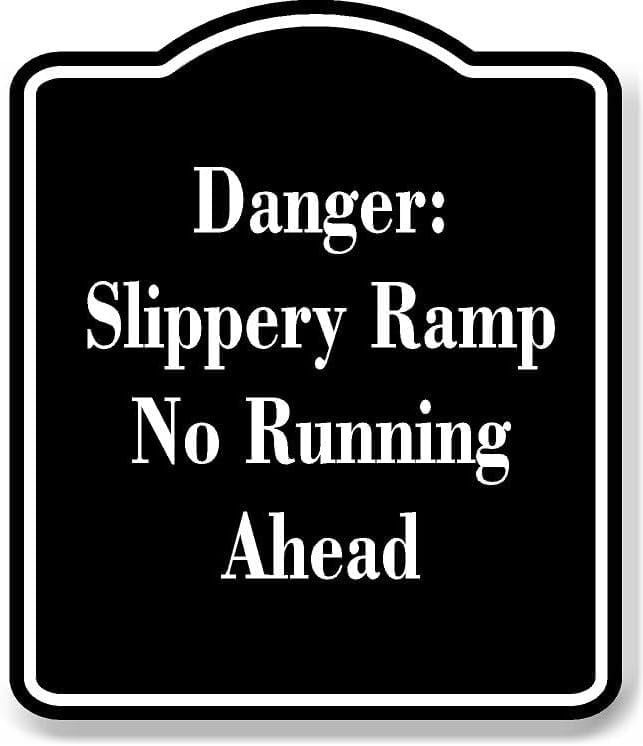 Danger Slippery Ramp No Running Ahead BLACK Aluminum Composite Sign 15 ...