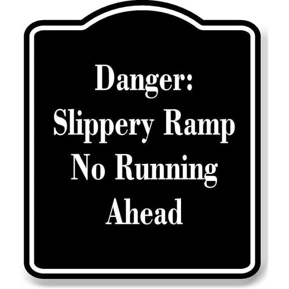 Danger Slippery Ramp No Running Ahead BLACK Aluminum Composite Sign 15 ...