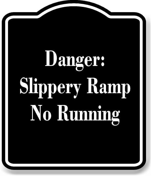 Danger Slippery Ramp No Running BLACK Aluminum Composite Sign 15''x18 ...
